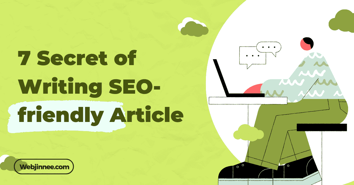7 Secret Of Writing Seo Friendly Article With Ai 2025 Webjinnee