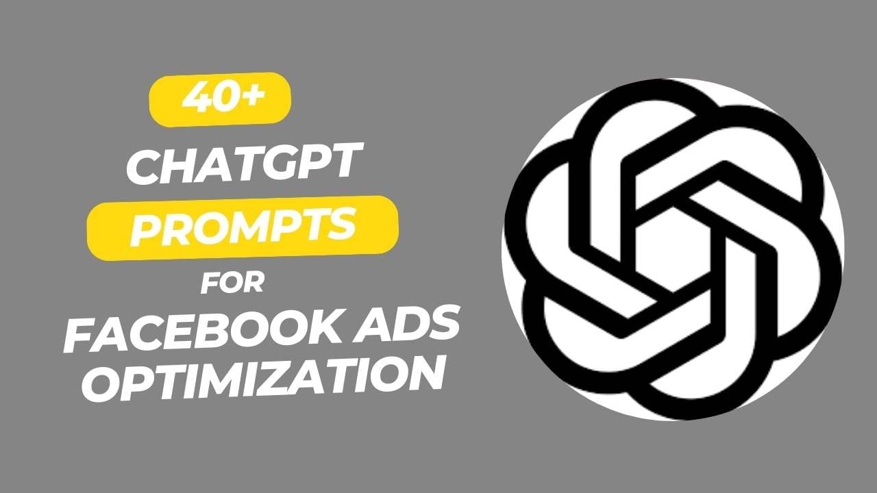 40+ Killer ChatGPT Prompts For Facebook Ads Optimization And Content ...